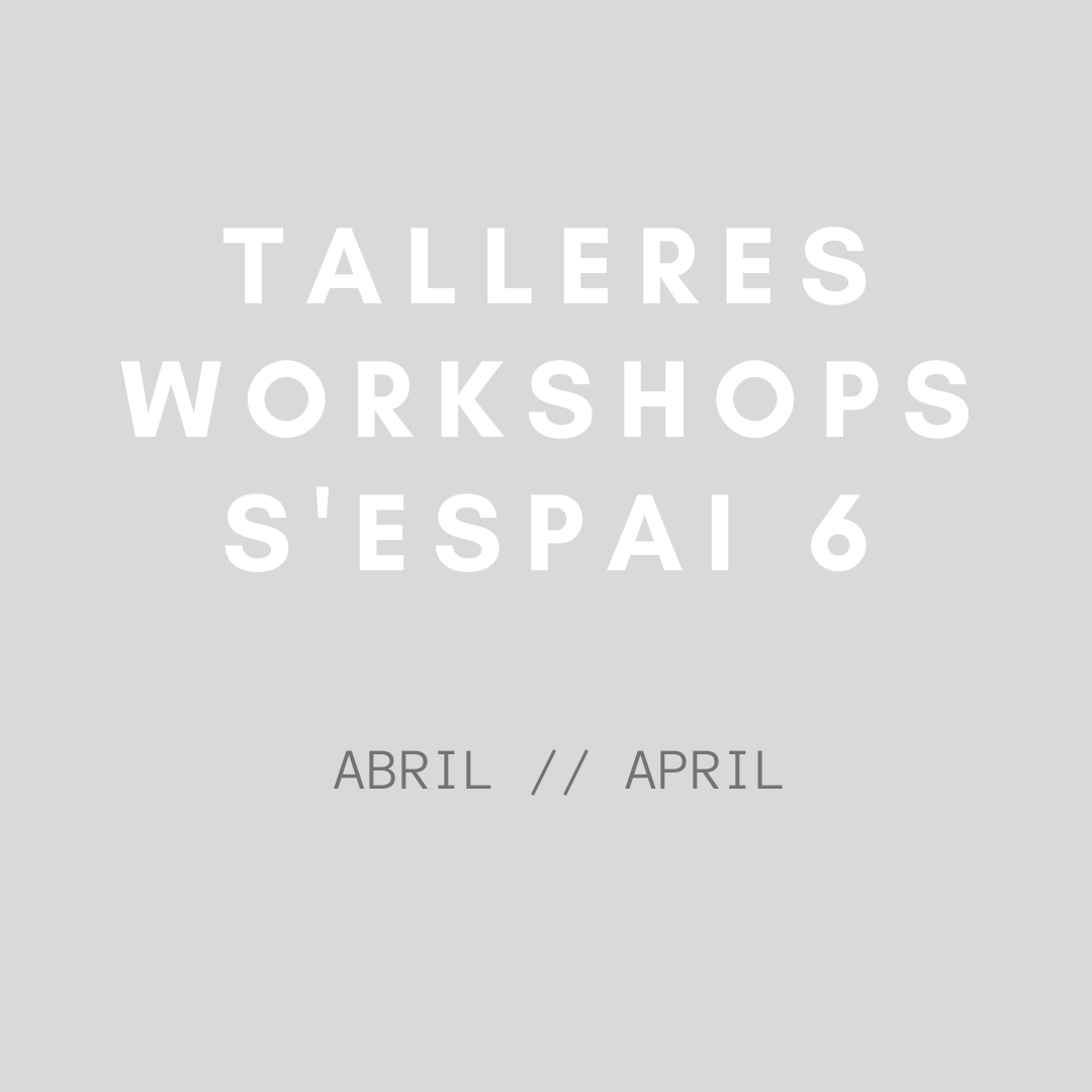 Talleres ABRIL 2025- APRIL Workshops 2025 - s'espai6
